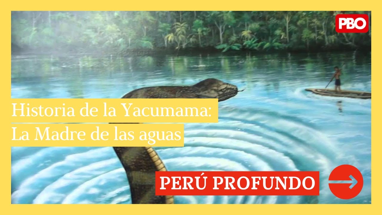 Historia de la Yacumama: La Madre de las aguas - 07 de Noviembre | PERÚ ...