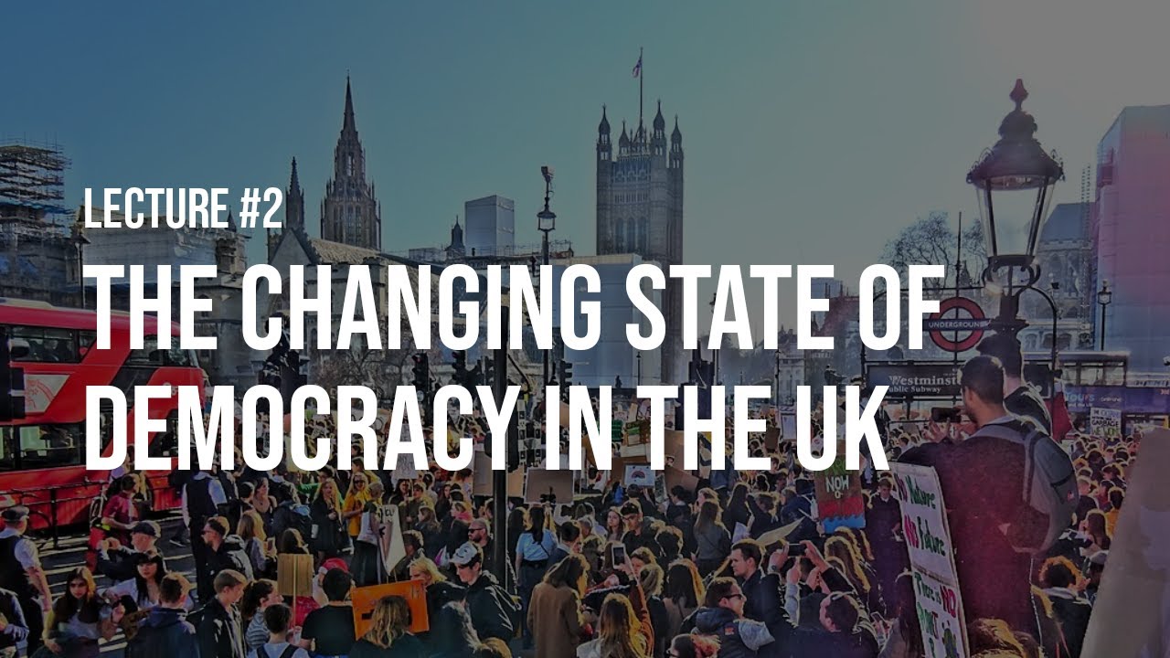 Part 2: The changing state of democracy in the UK - YouTube
