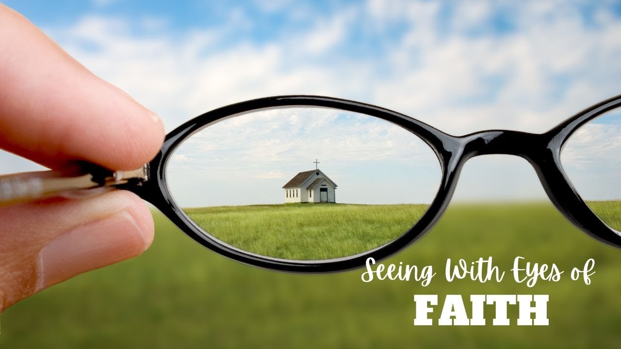 Seeing With Eyes of Faith - YouTube