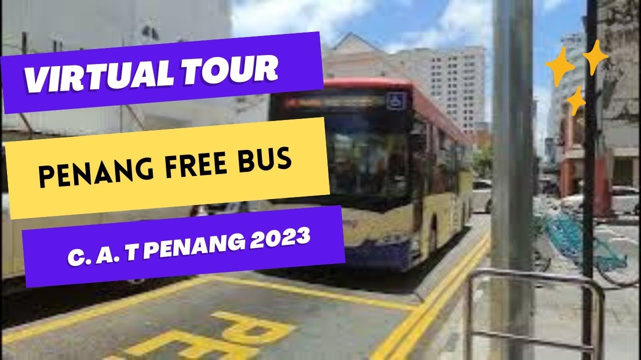 Virtual Tour with Penang's Central Area Transit (CAT) bus 2023 - YouTube