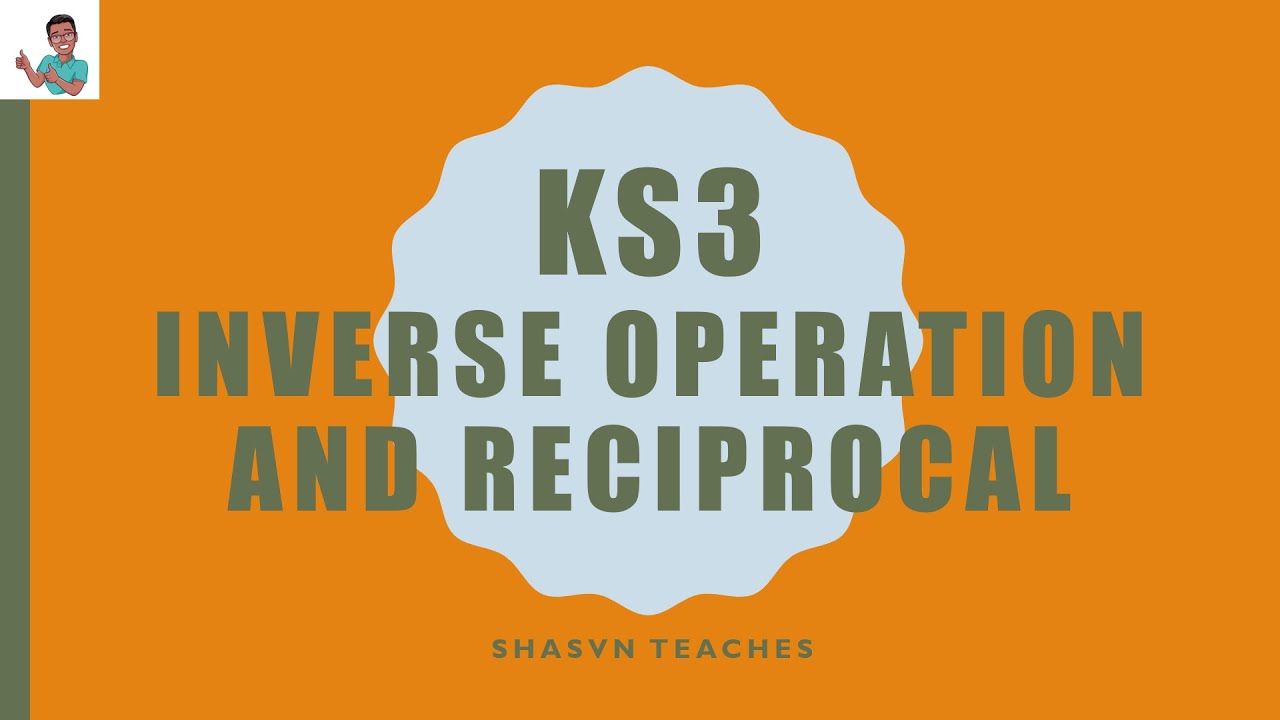 KS3 Inverse operation and reciprocal - Step by step with practice ...