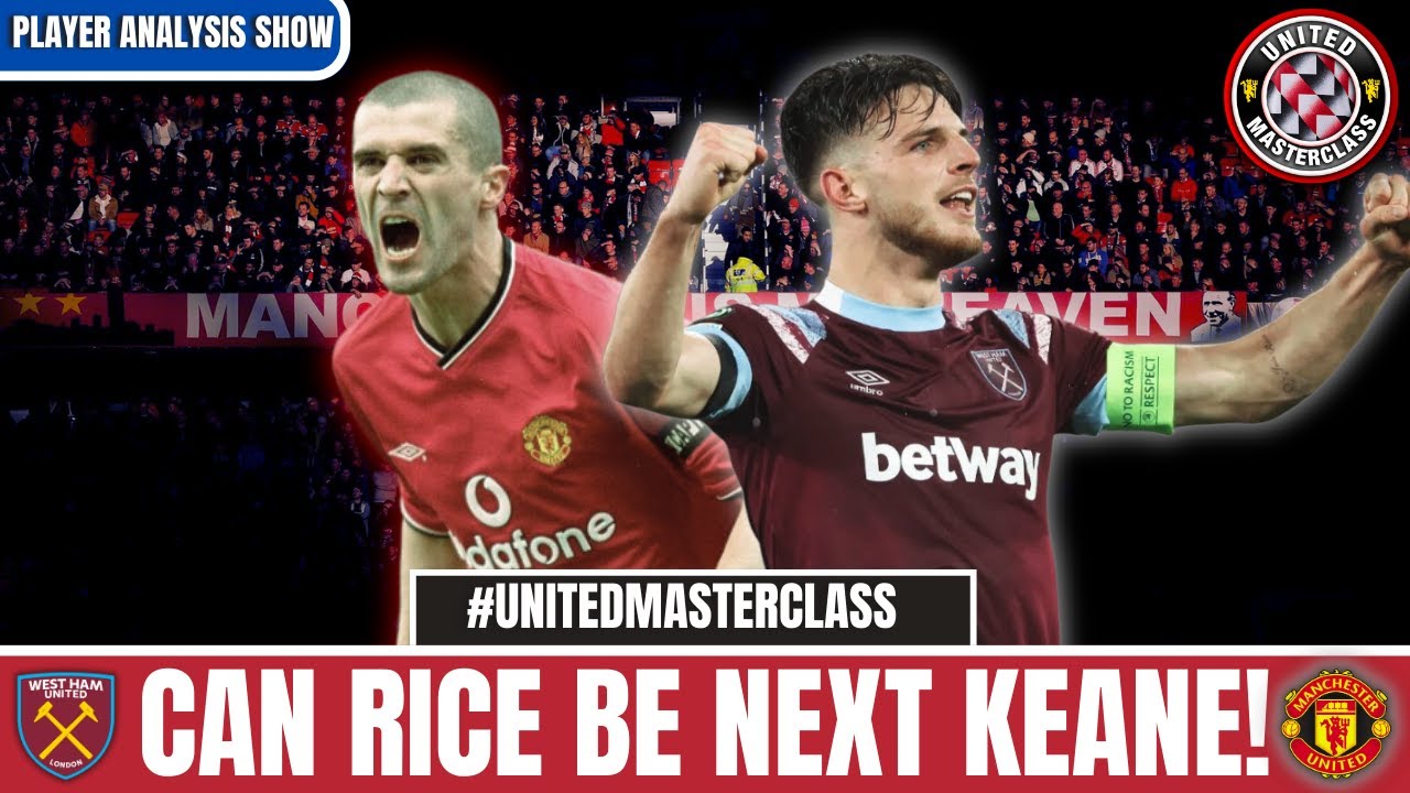 Declan Rice the Next Roy Keane? | Player Profile of West Ham Captain ...