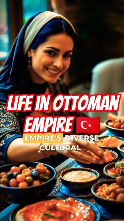Life in the Ottoman Empire 🌍 | Customs, Food, and Clothing Explained # ...