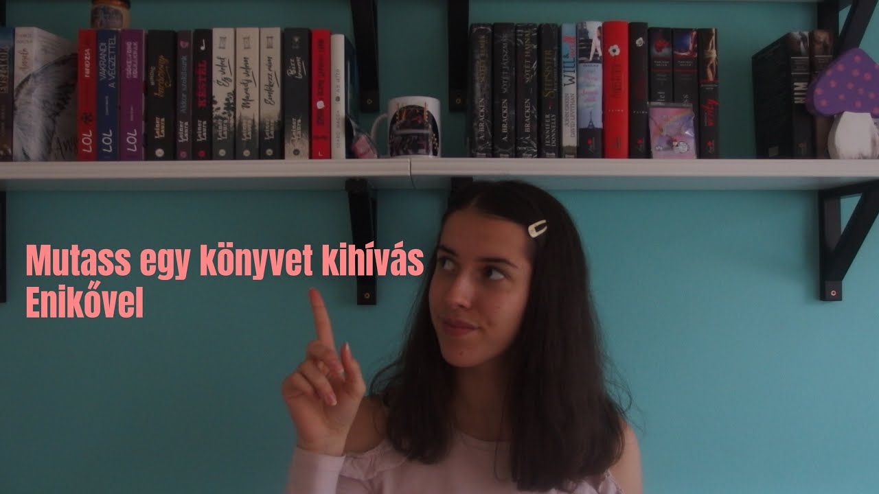 Mutass egy könyvet kihívás Enikővel - YouTube