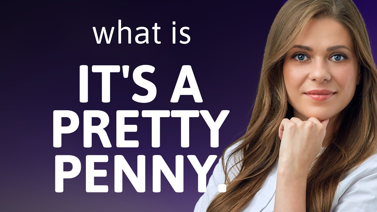 Understanding "It's a Pretty Penny" - YouTube