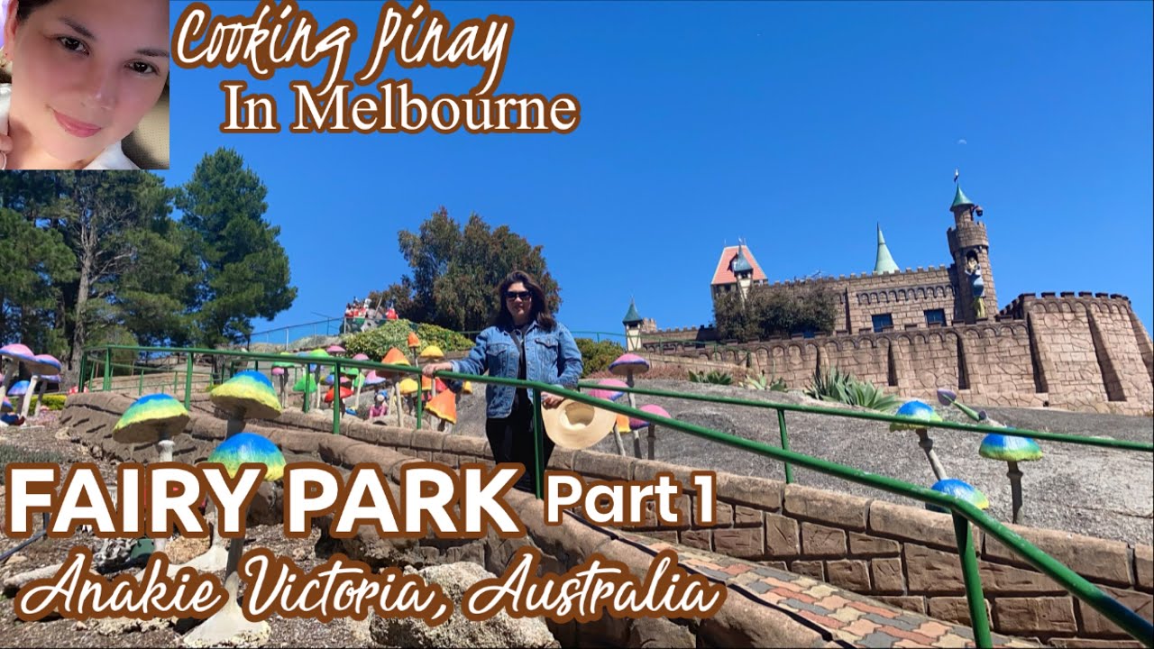 FAIRY PARK - Part 1 ANAKIE, VICTORIA AUSTRALIA | Cooking Pinay Travel ...