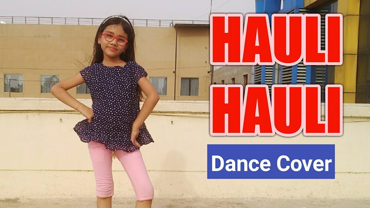 HAULI HAULI : De De Pyaar De | Dance Cover | Neha Kakkar | Garry S ...