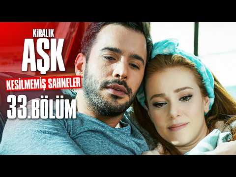Kiralık Aşk 33. Bölüm - 4K | KESİLMEMİŞ SAHNELERLE