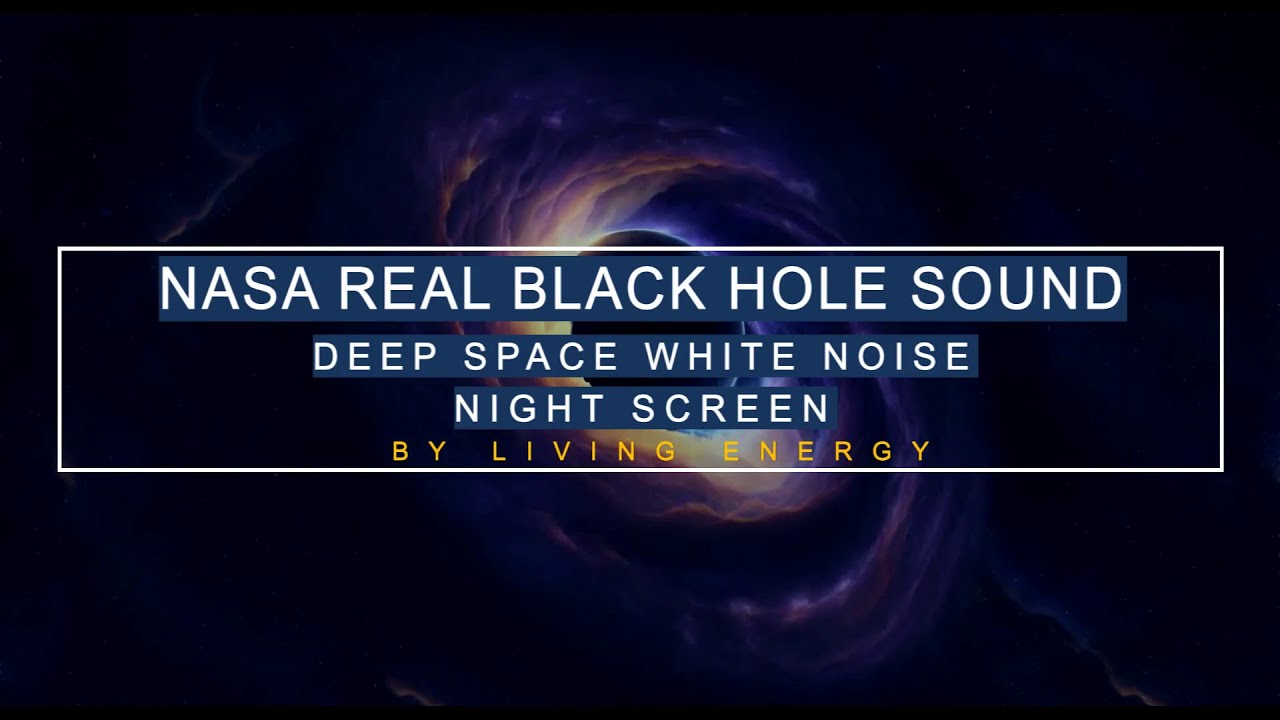 NASA Black Hole Real Sound | White Noise | Space Sounds for Sleeping ...