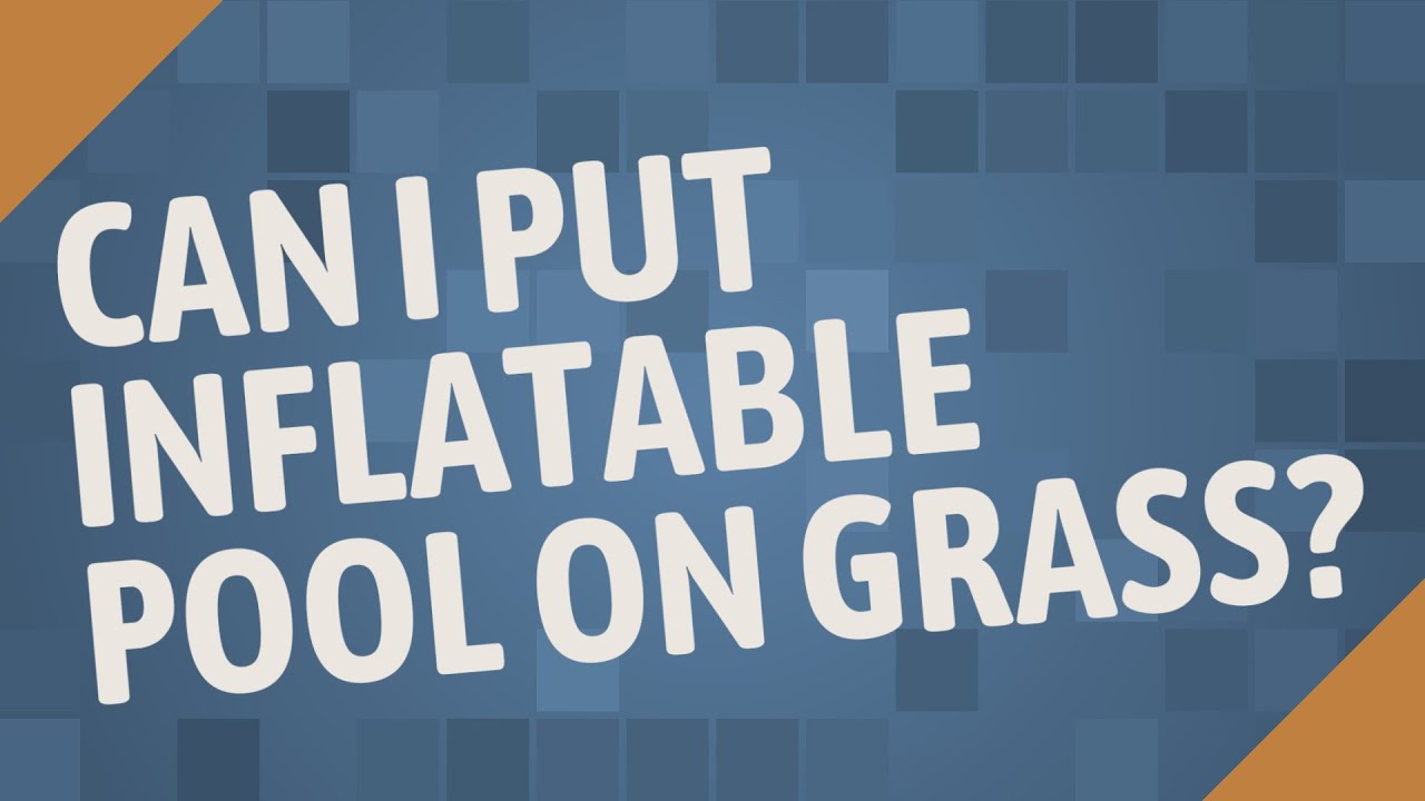 Can I put inflatable pool on grass? - YouTube