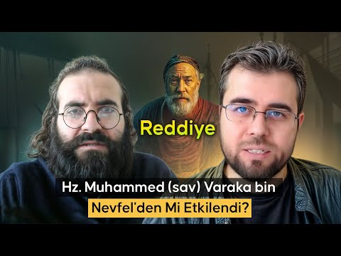 Hz. Muhammed (sav) Varaka bin Nevfel'den Mi Etkilendi? - Orhan Yenen'e Reddiye