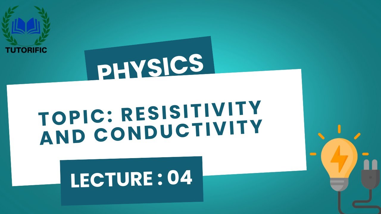 MASTERING CURRENT ELECTRICITY | LECTURE 04| RESISTIVITY AND CONDUCTIVITY - YouTube