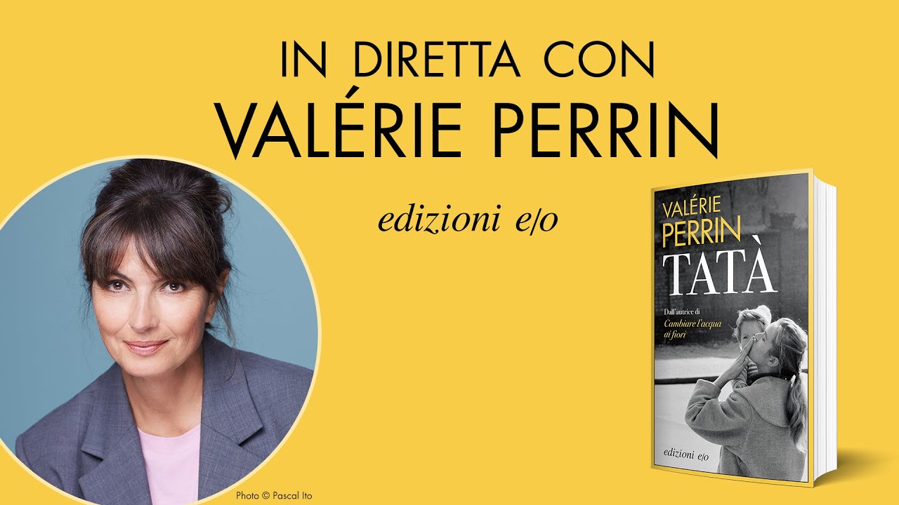 In diretta con Valerie Perrin per parlare del suo nuovo romanzo: Tatà ...