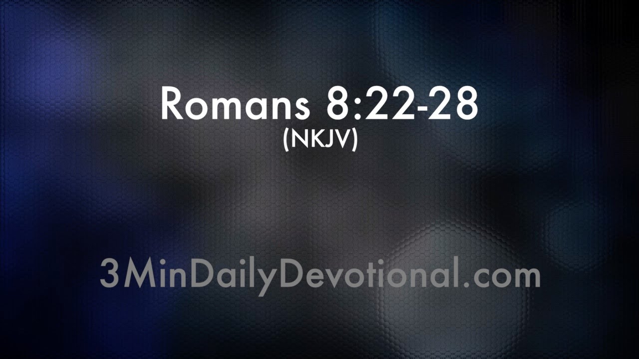 Romans 8:22-28 (3minDailyDevotional) (#010) - YouTube