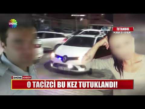 O tacizci bu kez tutuklandı!
