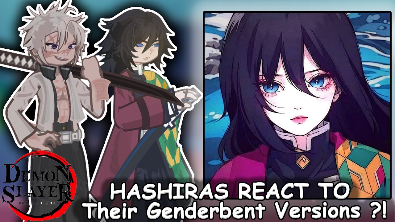 🌊 Hashira React to Their Genderbent Versions 😱💬 [1-?] | [Skit / Gacha ...