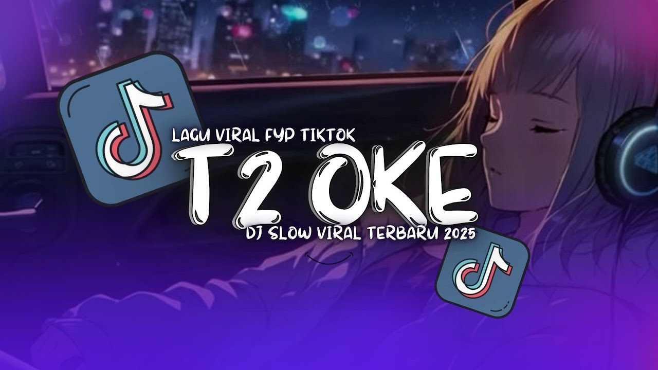 DJ T2 OK (SLOWED REVERB) - DJ VIRAL TIKTOK TERBARU 2025 | REMIX BY DJ ...