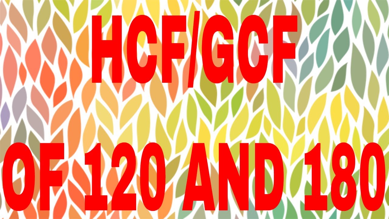 HCF Of 120 And 180 GCF Of 120 And 180 YouTube hcf-of-120-and-180-gcf-of-120-and-180-youtube