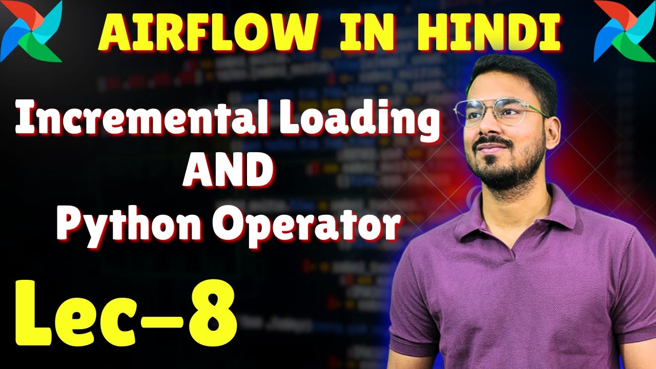 Incremental loading and Python operator in Airflow | Lec-8 | Airflow ...