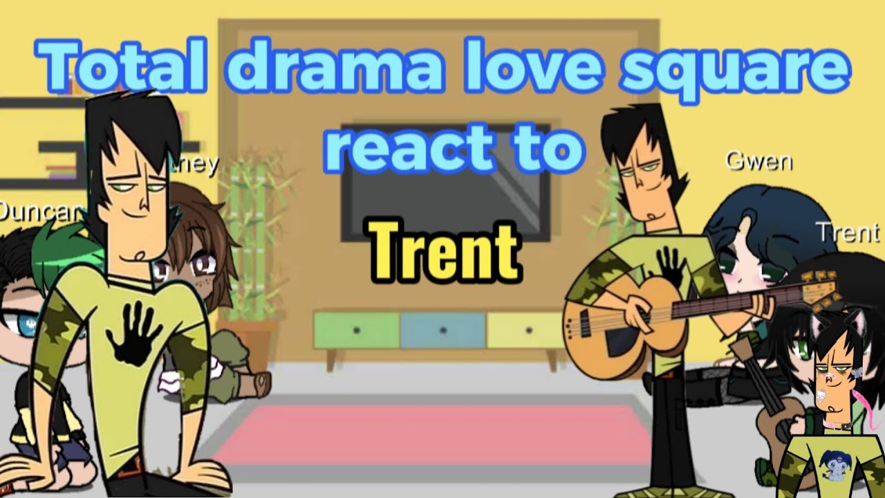 Total drama love square react to Trent (Part 5) - YouTube