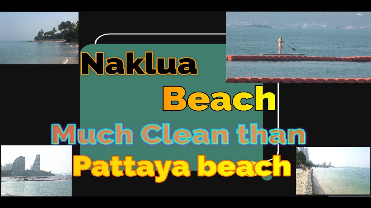Must: Watch! Naklua Beach, Much better clean than Pattaya Beach , Wow ...