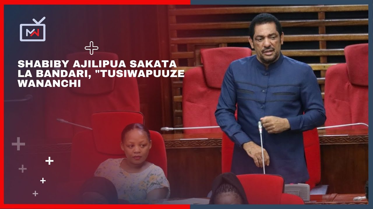 SHABIBY AJILIPUA SAKATA LA BANDARI, "TUSIWAPUUZE WANANCHI, NCHI HII ...
