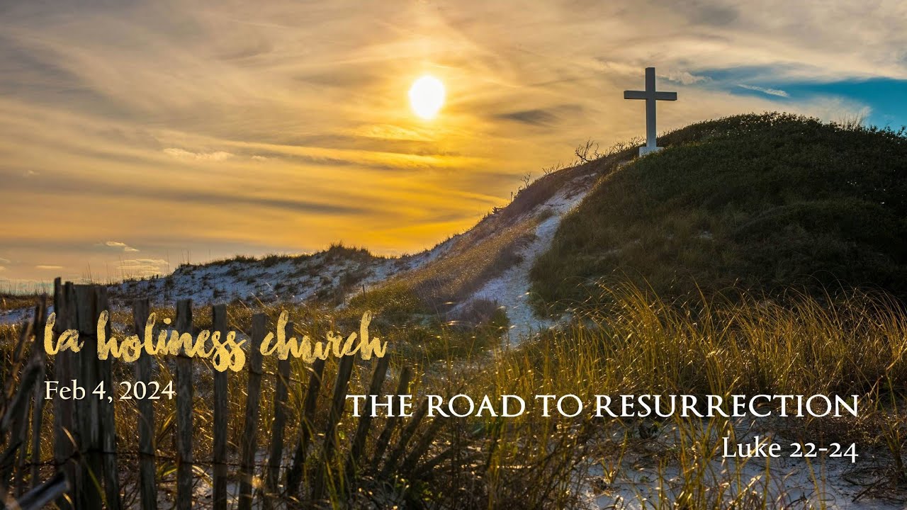 LA Holiness Church: "The Road To Resurrection: The Last Supper” (Luke ...