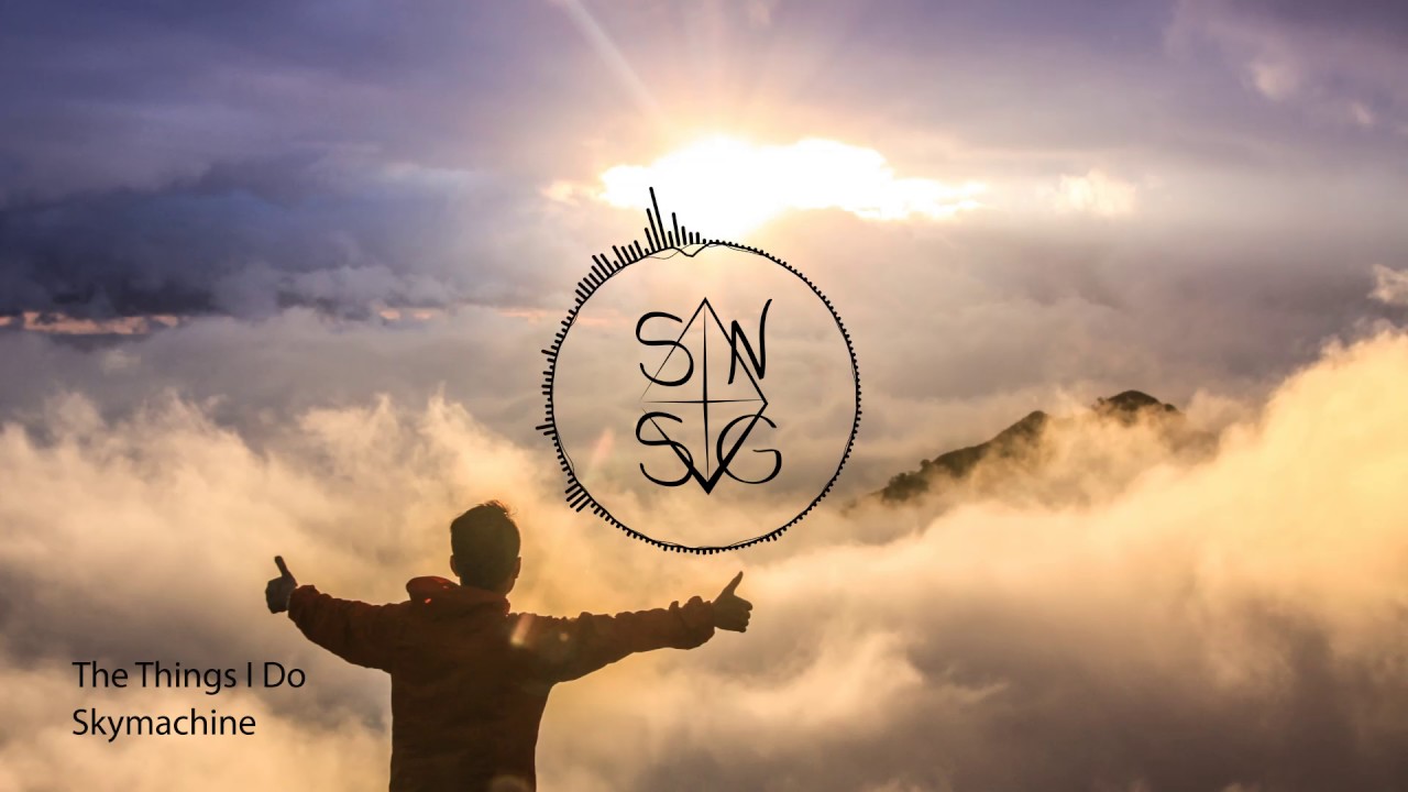 Skymachine - The Things I Do - YouTube