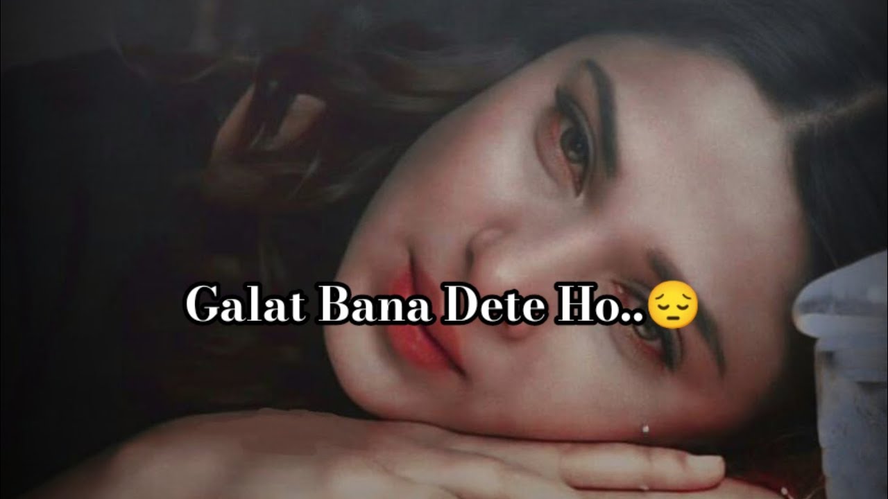 Galat_Bana_Dete_Ho_😕•_sad_status_•_sad_girl_shayri_•_new_sad_status ...