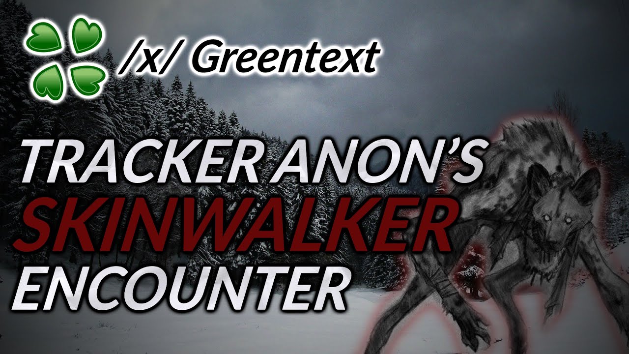 Tracker anon's skinwalker encounter - 4chan /x/ Greentext story - YouTube