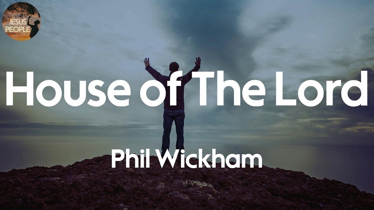 Phil Wickham - House of The Lord (Lyric Video) - YouTube