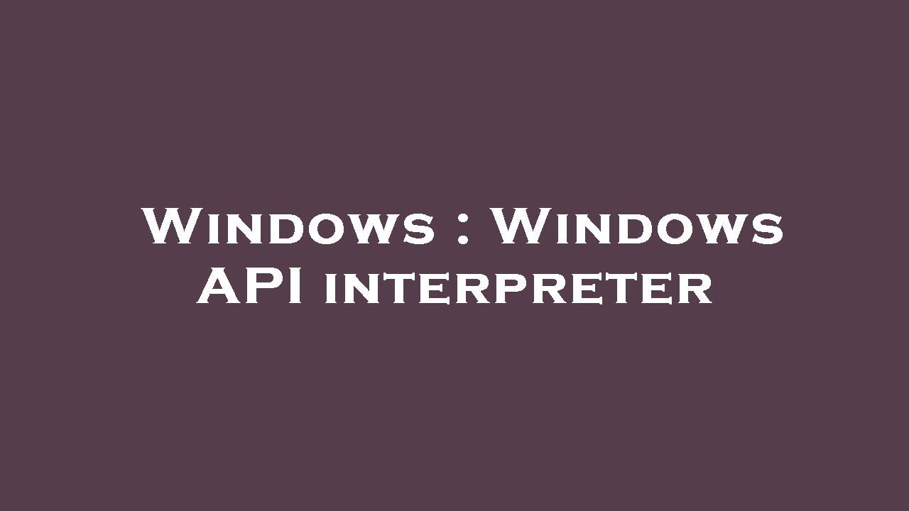 Windows : Windows API interpreter - YouTube