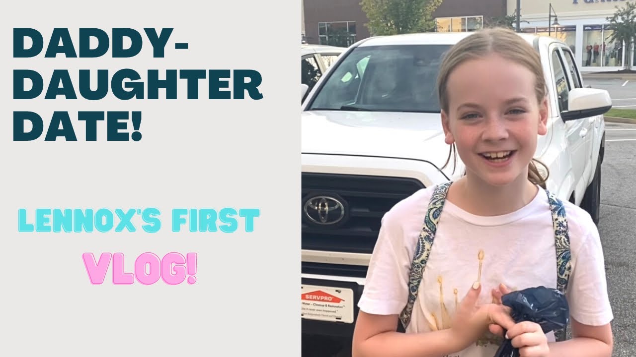 Daddy Daughter Date! Lennox Vlogging! - YouTube