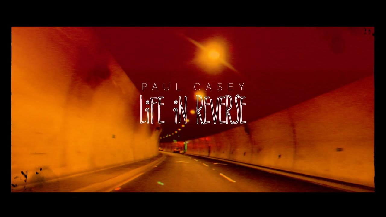 Paul Casey - Life In Reverse OFFICIAL MUSIC VIDEO - YouTube