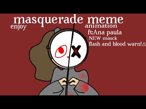 masquerade //meme animation//[Flash warn and Blood warn!⚠️] - YouTube