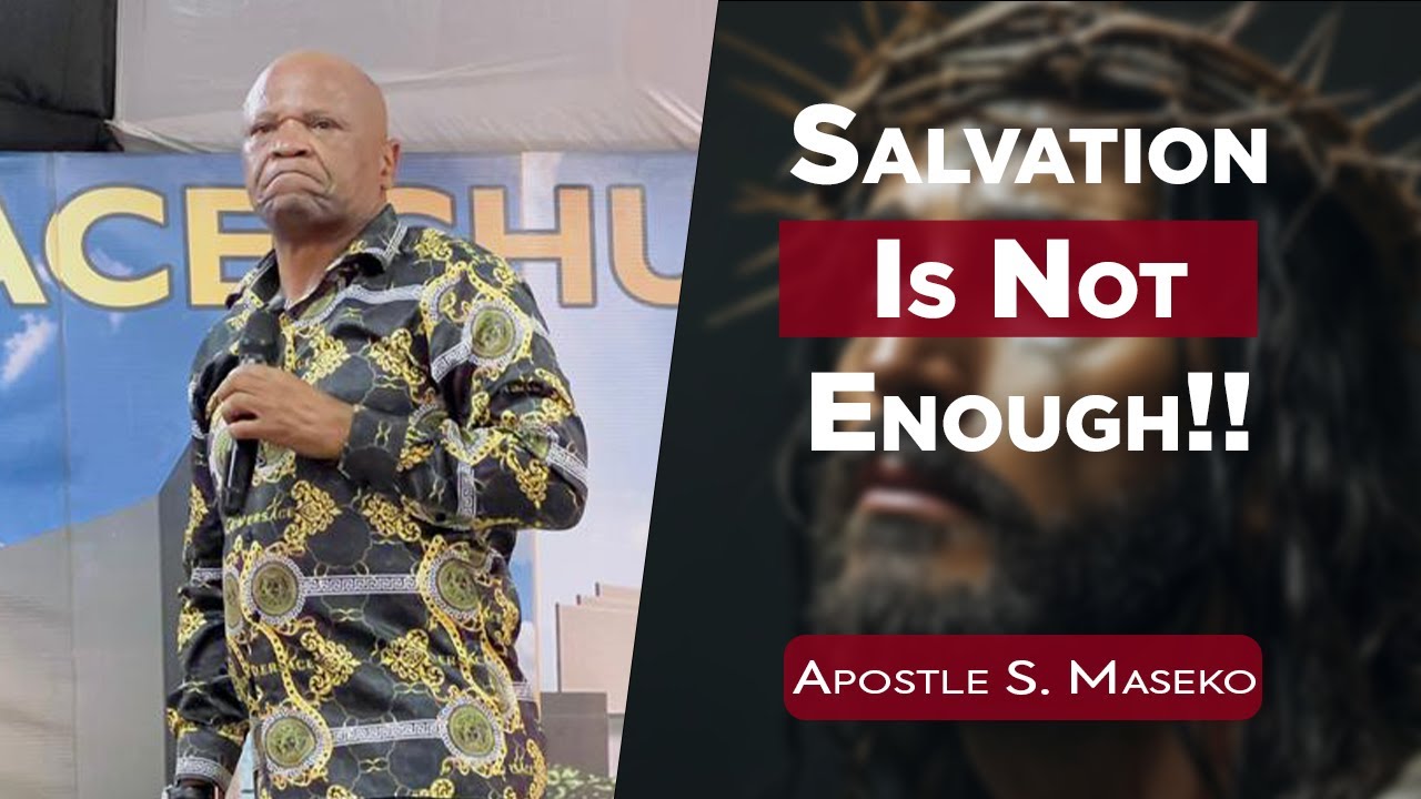 Salvation Is Not Enough | Apostle Maseko - YouTube