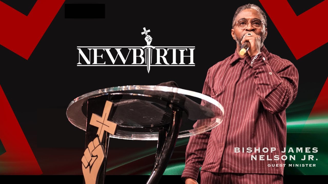 I AM RESPONSIBLE | Guest Speaker: BISHOP JAMES NELSON JR. | NEWBIRTH ...