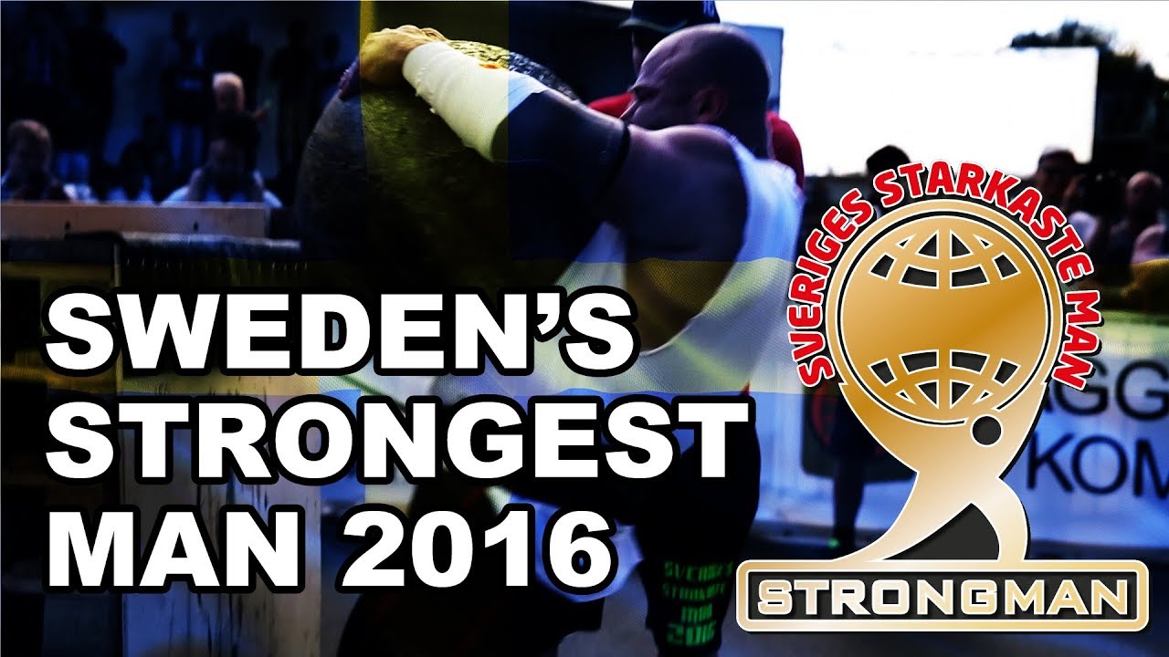 Official Sweden's Strongest Man 2016 (Sveriges Starkaste Man) - YouTube