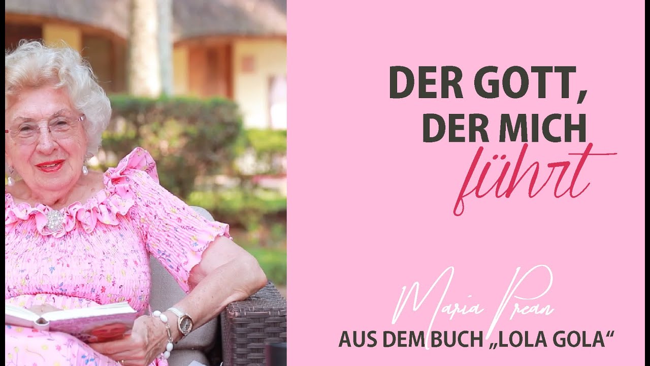 Maria Prean | Der Gott, der mich führt - BUCH: LOLA GOLA - YouTube