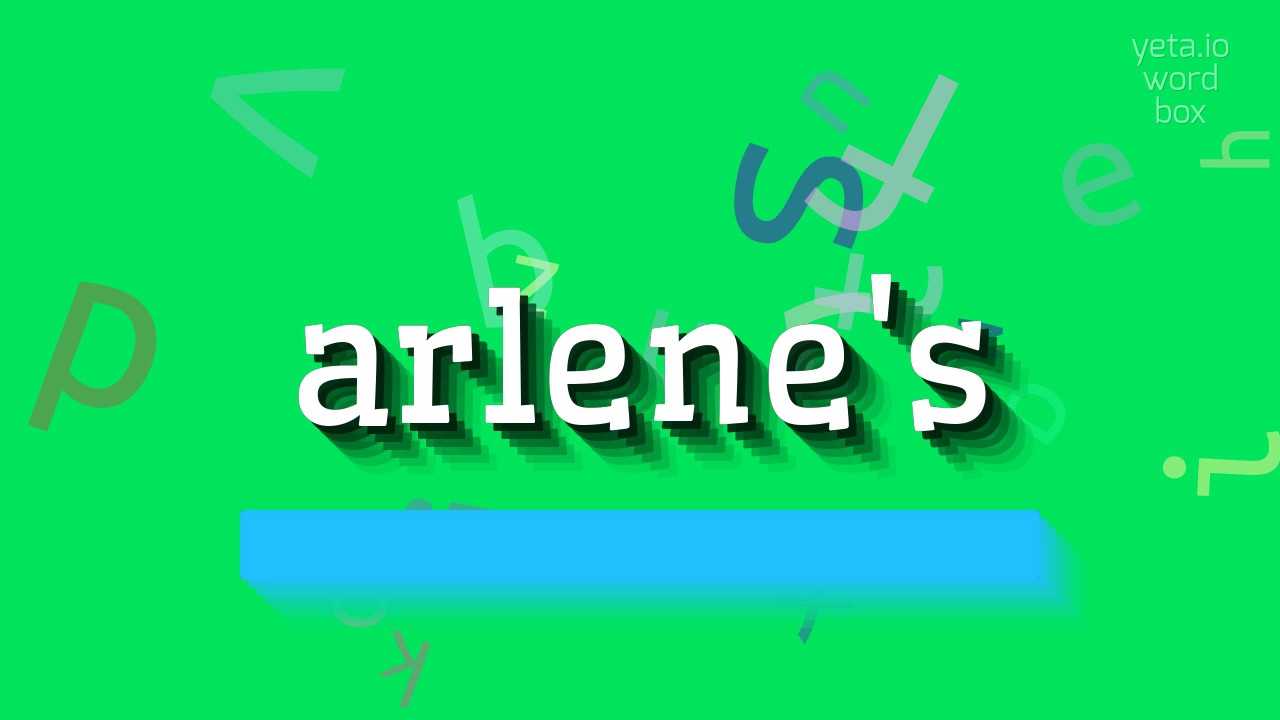 ARLENE'S - HOW TO SAY ARLENE'S? #arlene's - YouTube