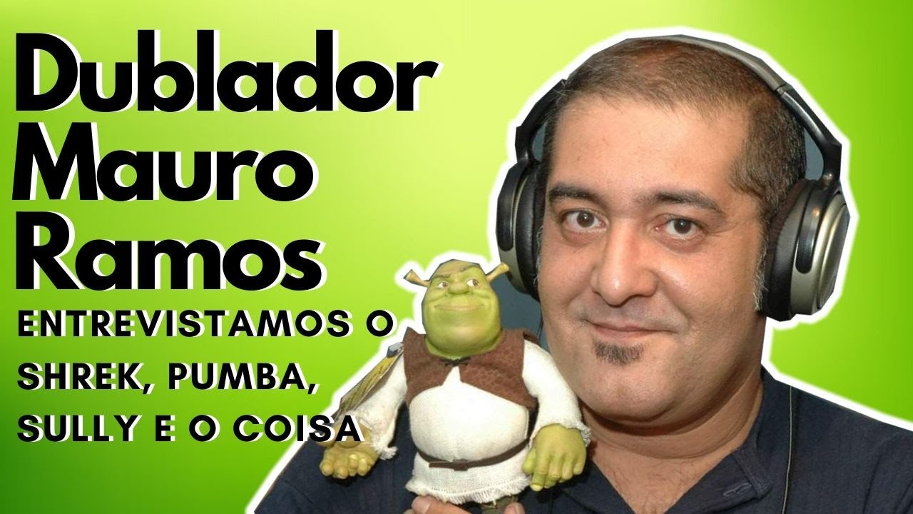Dublagem - Mauro Ramos o Dublador de Shrek, Pumba, Coisa, Sully - YouTube