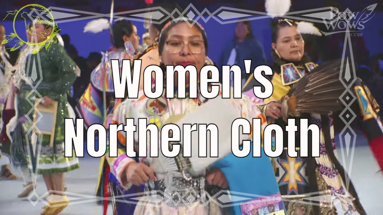 Women's Northern Cloth - 2025 Gathering of Nations Pow Wow - YouTube