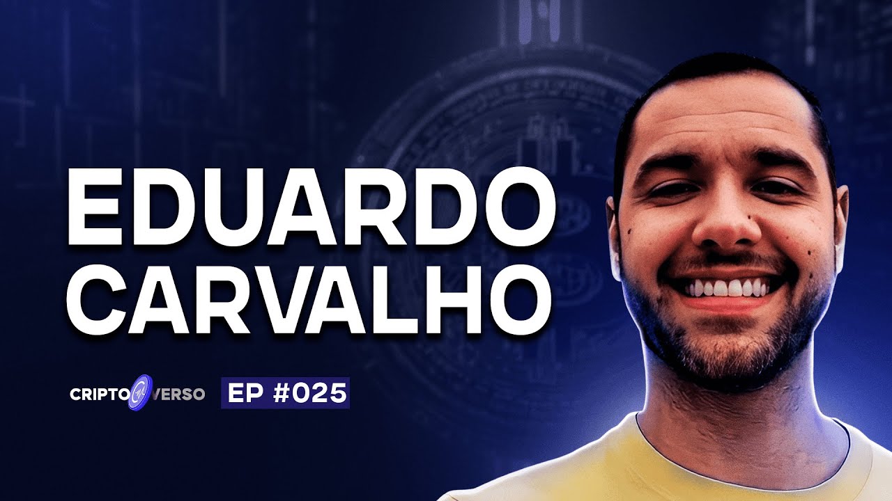 EDUARDO CARVALHO - CRIPTOVERSO #025 - YouTube