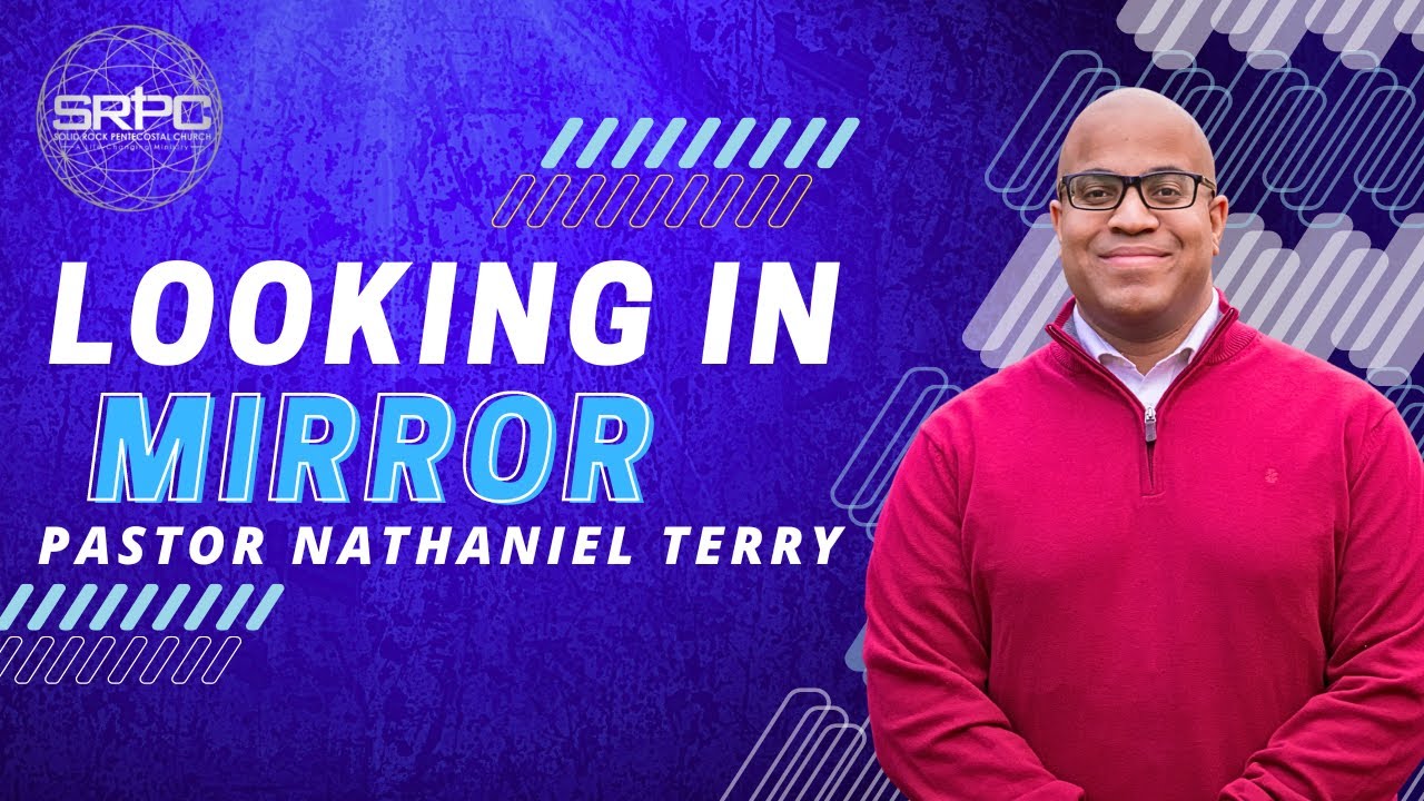 Looking In The Mirror | Pastor Nathaniel Terry | SRPC Livestream - YouTube
