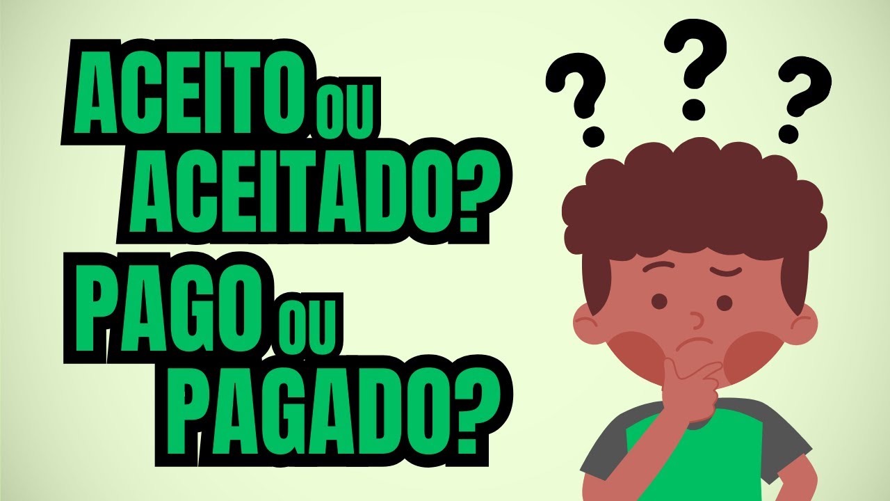 VERBOS ABUNDANTES: aceito ou aceitado? Pago ou pagado? Impresso ou ...