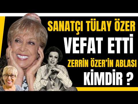 Tülay Özer Hayatını Kaybetti: 70’lerin Efsane Sesi ve Zerrin Özer’in Ablasının Duygusal Hikayesi