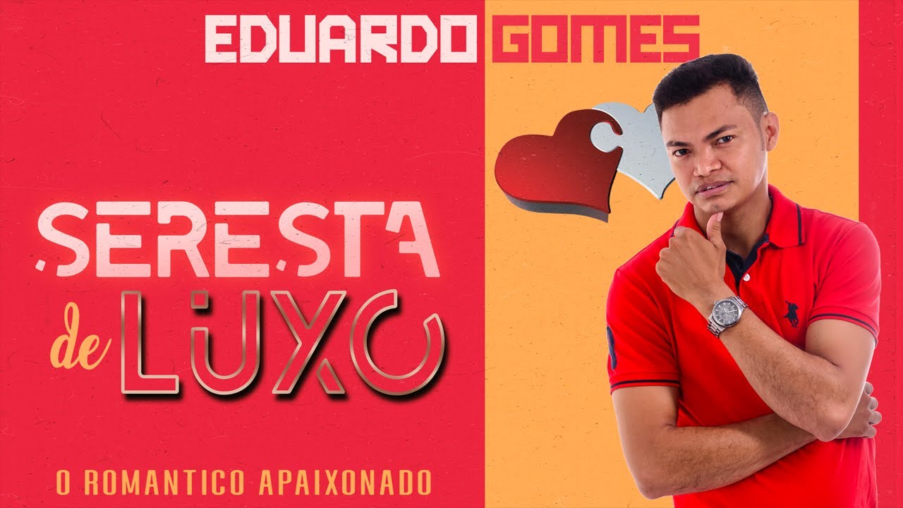 Seresta de Luxo 2022 Eduardo Gomes / O Romântico Apaixonado - YouTube