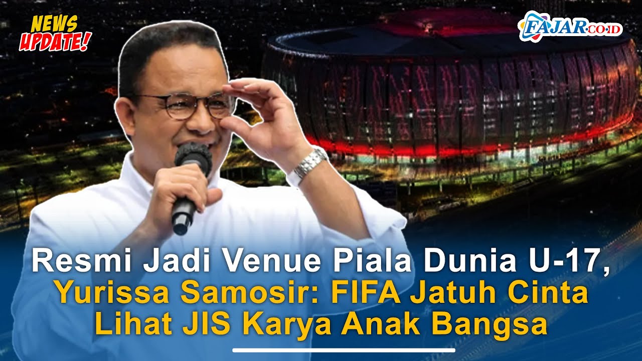 Resmi Jadi Venue Piala Dunia U 17, Yurissa Samosir FIFA Jatuh Cinta ...