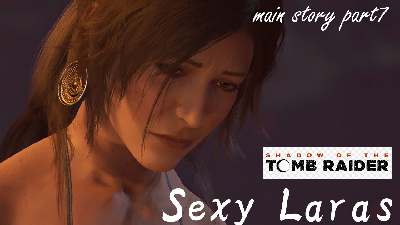 Sexy Laras Main Story Part7（last） Shadow Of The Tomb Raider 4k