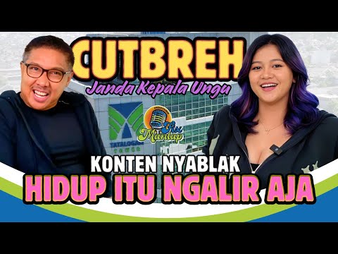 CUT BREH : KONTEN NYABLAK ITU SPONTANITAS, HIDUP ITU NGALIR AJA - PODCAST FIX MANTAP